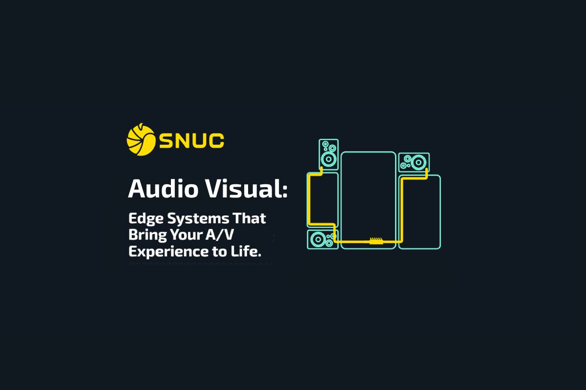 Professional Audio Visual Solutions with Edge Computing Mini PCs - SNUC